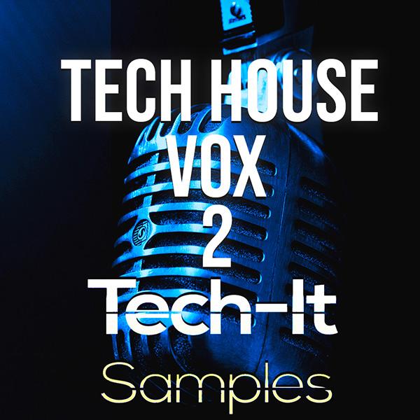 Tech House VOX 2 Vocal Sample Pack (By Tech-It Samples) - Myloops