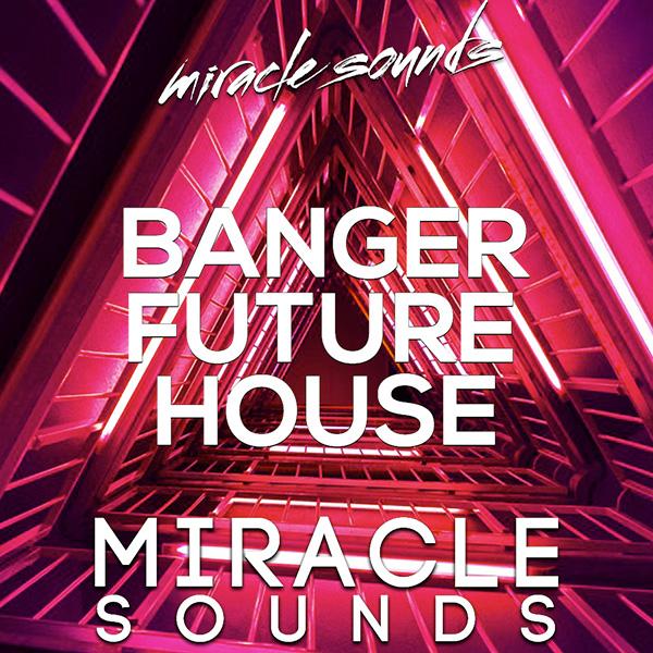 BANGER Future House [Sample Pack By Miracle Sounds]