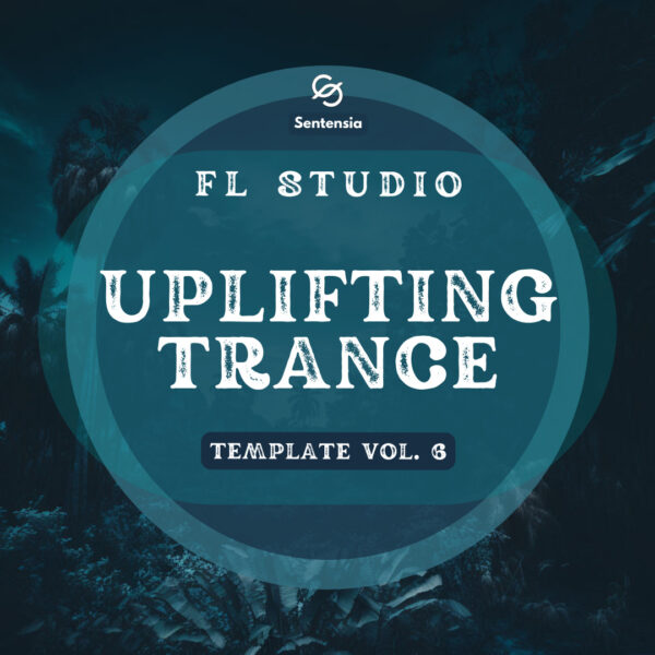 Sentensia FL Studio Uplifting Trance Template Vol. 06 [FSOE Style ...